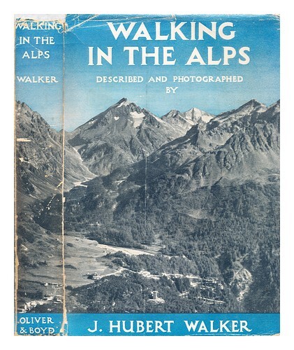 WALKER, JAMES HUBERT Walking in the Alps 1951 First Edition Hardcover ...