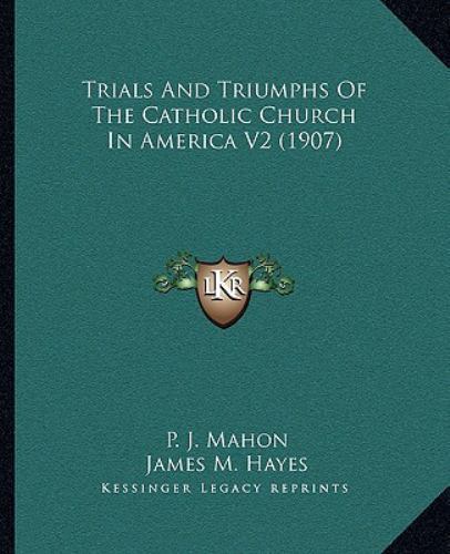 Trials and Triumphs of the Catholic Church in America V2 by James M ...