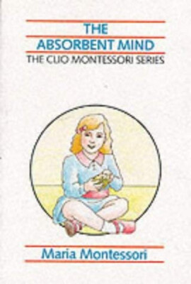 Absorbent Mind Paperback Maria Montessori 9781851090877 | eBay
