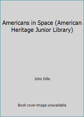 Americans in Space (American Heritage Junior Library) by John Dille | eBay