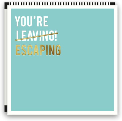Leaving Greeting Card You're Escaping – Humorous Embossed Gold Foil ...