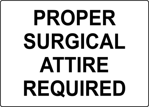 PROPER SURGICAL ATTIRE REQUIRED 2 | Laminated Vinyl Decal Sticker Label ...