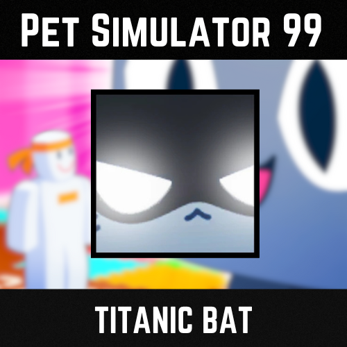 NEW Titanic Bat / Pet Simulator 99 / ps99/ Cheapest | eBay UK