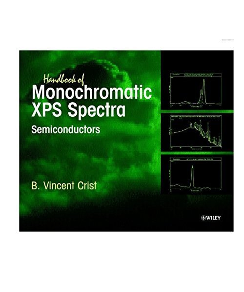 Handbook of Monochromatic XPS Spectra: Semiconductors, B Vincent Crist ...