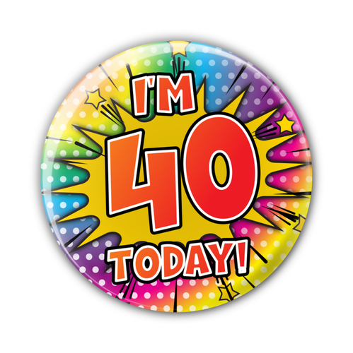 40 Today - 40th Birthday Badge (Pop Art C) Rainbow Large Birthday ...