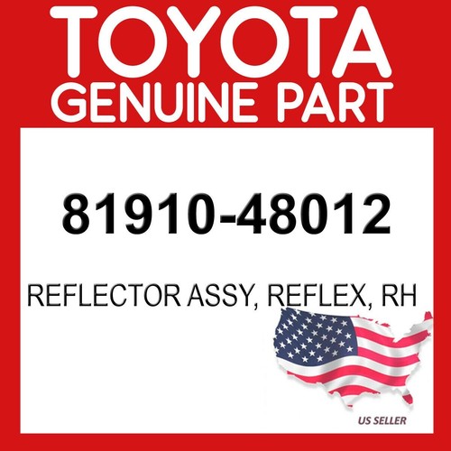 TOYOTA GENUINE OEM 81910-48012 REFLECTOR ASSY, REFLEX, RH 8191048012 | eBay