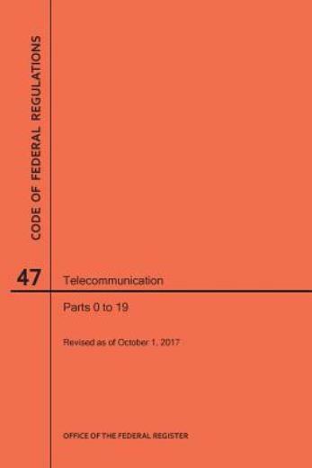 Code Of Federal Regulations Title 47, Telecommunication, Parts 0-19 ...