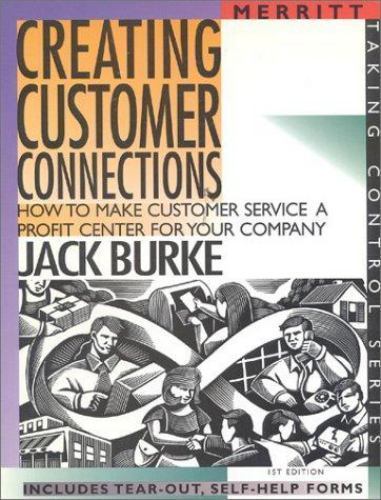 Creating Customer Connections : How to Make Customer Service a Profit ...