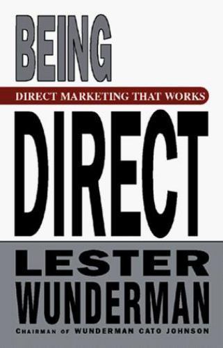 Being Direct : Making Advertising Pay by Lester Wunderman (1998 ...