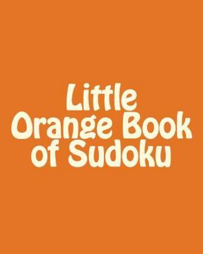 Little Orange Book of Sudoku : A Collection of Moderate Sudoku Puzzles ...