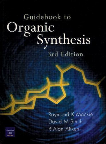 Guidebook to Organic Synthesis by D. M. Smith, R. Aitken and R. Mackie ...