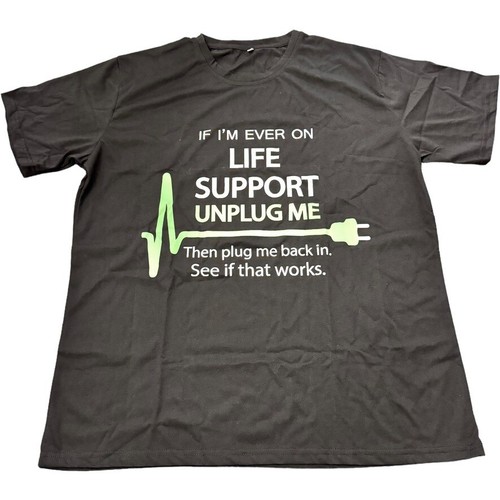 Black T-Shirt 2XL | "IF I'M EVER ON LIFE SUPPORT UNPLUG..." Humor Tee ...