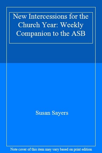 New Intercessions for the Church Year: Weekly Companion to the ASB by ...