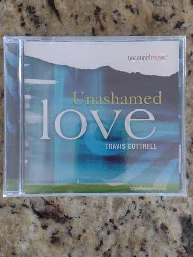 Unashamed Love - Audio CD By Travis Cottrell--Factory Sealed--New ...