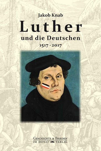 Luther und die Deutschen 1517-2017 von Jacob Knab (2017, Gebundene ...