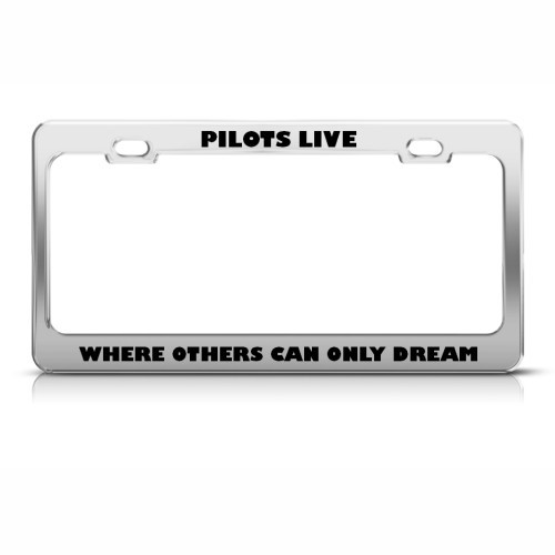 License Plate Frame Pilots Live Where Others Can Dream Car Accessories ...