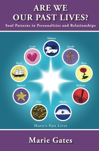 ARE WE OUR PAST LIVES: SOUL PATTERNS IN PERSONALITIES AND By Marie ...
