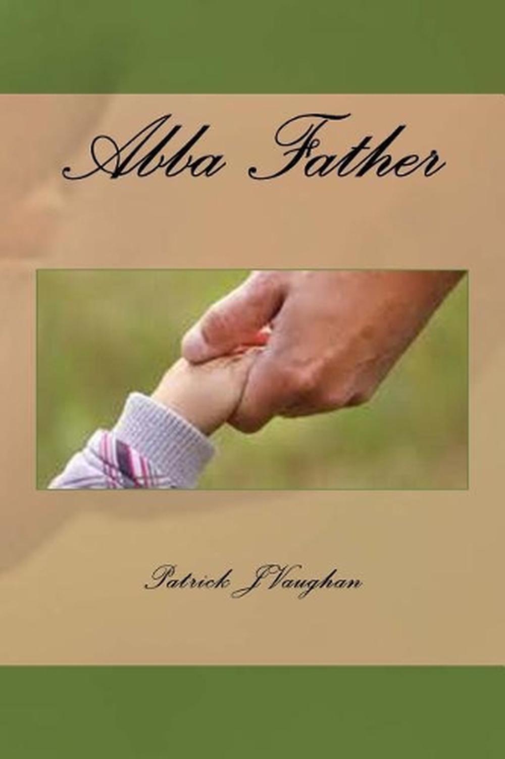 Abba Father by Patrick J. Vaughan (English) Paperback Book ...