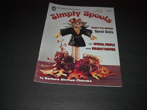 "Simply Spools" Book Easy-To-Make Spool Dolls 13 Dolls and Clothes New ...