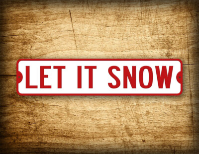 White And Red Let It Snow Street Sign "4x18" Novelty Road Sign | eBay