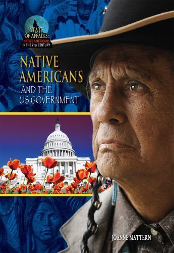 Native Americans and the U. S. Government by Joanne Mattern (2013 ...