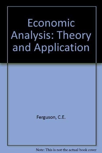 Economics Analysis: Theory and Application, C. E. Ferguson, S. Charles ...