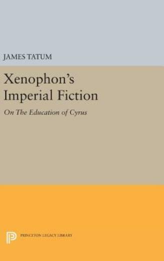 Princeton Legacy Library: Xenophon's Imperial Fiction : On the ...