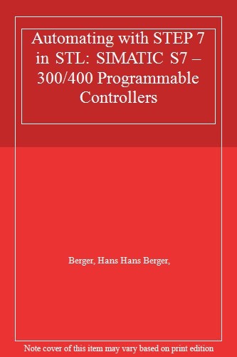 Automating with STEP 7 in STL: SIMATIC S7 – 300/400 Programmable ...