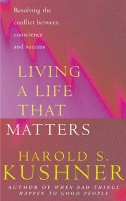 Living a Life That Matters: Resolving the Conflict Between Conscience ...