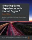 Elevating Game Experiences with Unreal Engine 5: Bring your game ideas to life 9781803239866| eBay