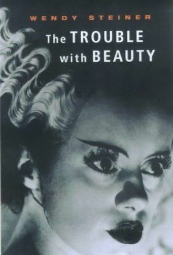 The Trouble with Beauty by Wendy Steiner (2001, Book, Illustrated) for sale online | eBay