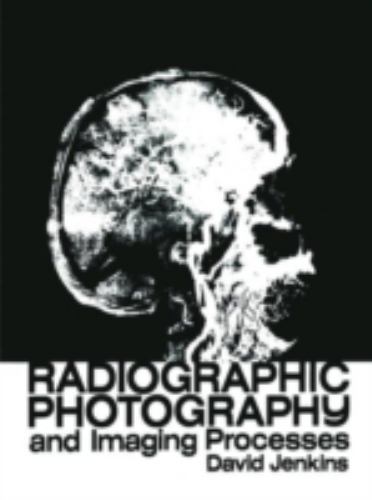 Radiographic Photography and Imaging Processes by D. J. Jenkins (1980 ...