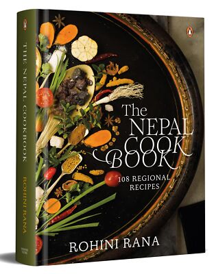 The Nepal Cookbook : 108 Regional Recipes by ROHINI RANA NEW Hardcover ...