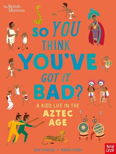 Chae Strathie British Museum: So You Think You've Got it Bad? A Kid's ...