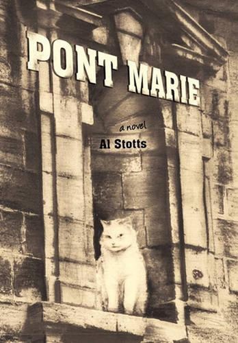 Pont Marie: A Novel by Al Stotts (English) Hardcover Book 9781462006137 ...
