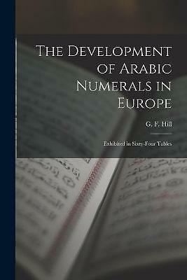 The Development of Arabic Numerals in Europe [microform]: Exhibited in ...