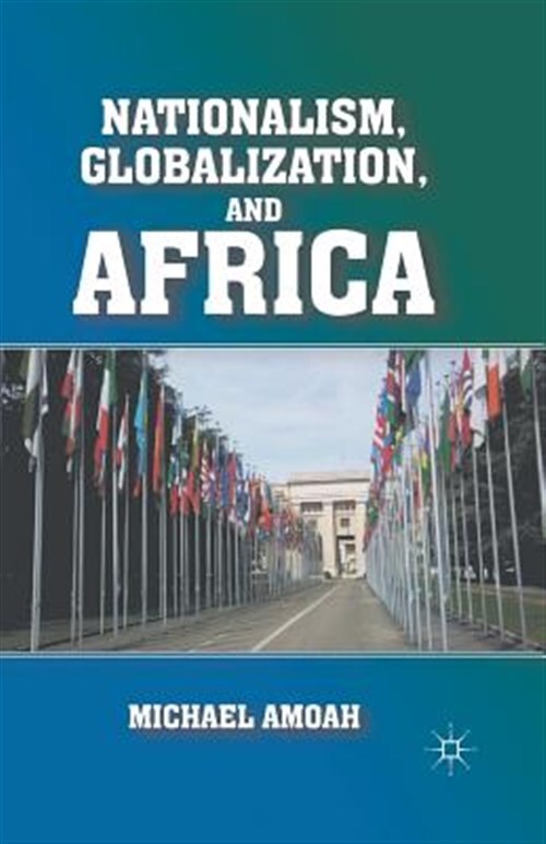 Nationalism, Globalization, and Africa, Paperback by Amoah, M., Brand ...