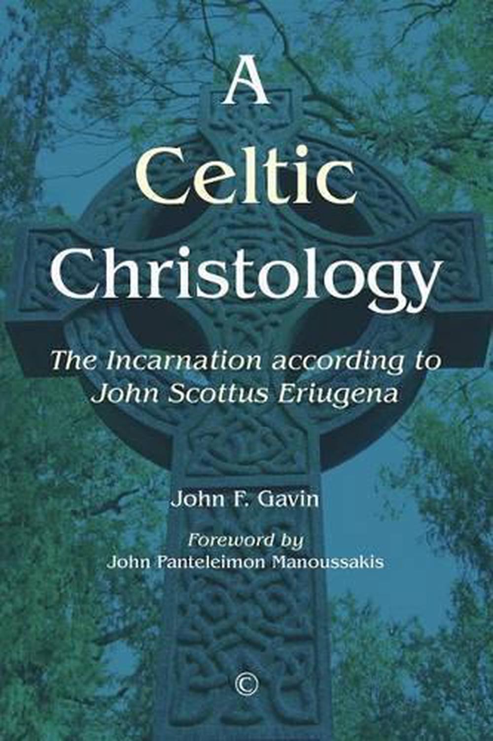 A Celtic Christology: The Incarnation According to John Scottus ...
