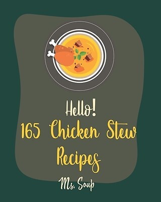 Hello! 165 Chicken Stew Recipes: Best Chicken Stew Cookbook Ever by ...