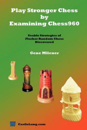Play Stronger Chess by Examining Chess960: Usable Strategies of Fischer ...