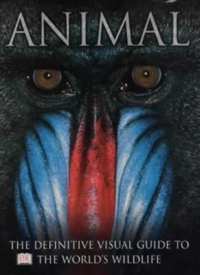 Animal: The Definitive Visual Guide to the World's Wildlife. 978 | eBay