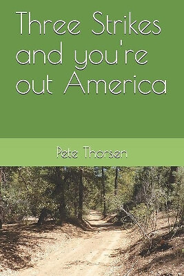 Three Strikes and youre out America By Pete Thorsen - New Copy ...