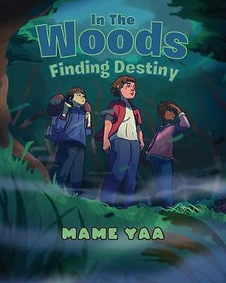 In the Woods Finding Destiny by Mame Yaa (2019, Trade Paperback) for ...
