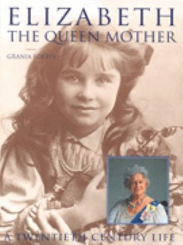Elizabeth: The Queen Mother : A Twentieth Century Life, Forbes, Grania ...
