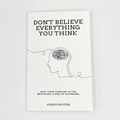 Don't Believe Everything You Think Why Your Thinking Is The Beginning ...