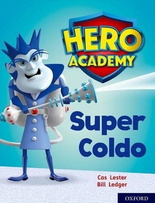 Hero Academy: Oxford Level 7, Turquoise Book Band: Super Coldo by Cas ...