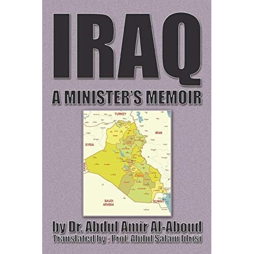 Iraq: A Minister's Memoir by Dr Abdul Amir Al-Aboud (Pa - Paperback NEW ...