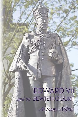 Edward VII and His Jewish Court by Anthony Allfrey (2013, Trade ...