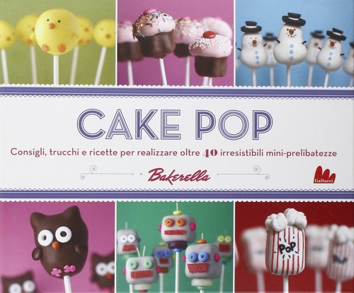 Angie Dudley Cake pop. Consigli e trucchi e ricette per realizzare 40 ...