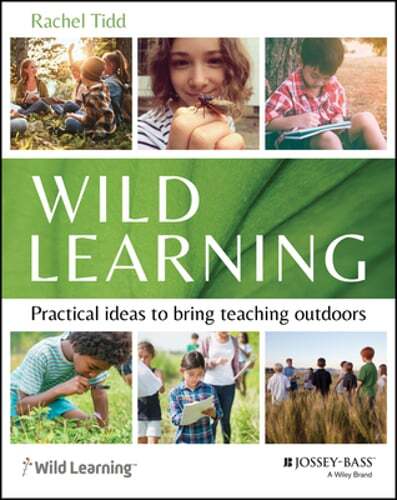 Wild Learning: Practical Ideas to Bring Teaching Outdoors by Rachel ...